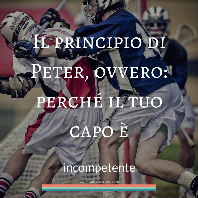 Il principio di Peter, ovvero: perché il tuo capo è incompetente ...